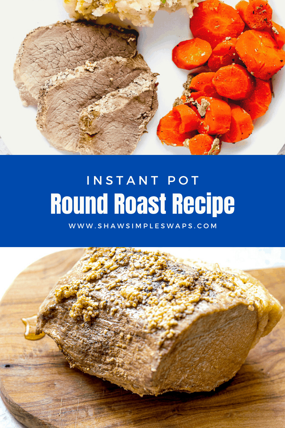 Instant Pot Round Roast Recipe - Shaw Simple Swaps