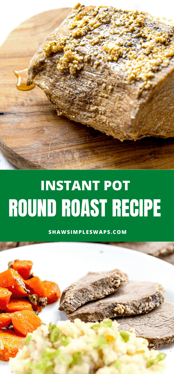 Instant Pot Round Roast Recipe - Shaw Simple Swaps